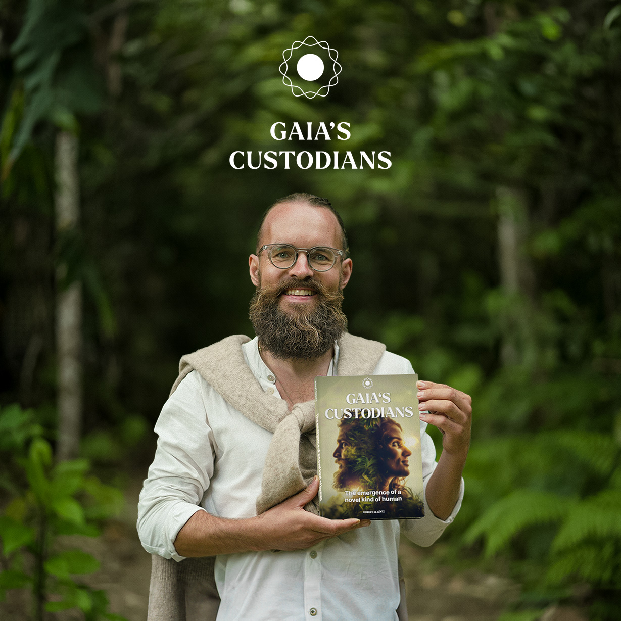 Gaia’s Custodians | The emergence of a novel kind of human - Robert Gladitz